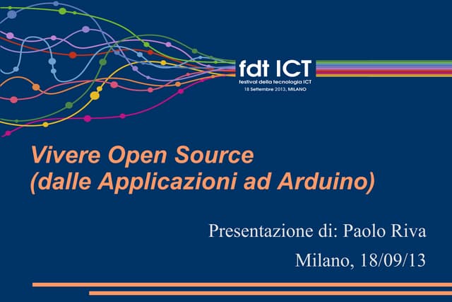 Festival Ict 2013 Vivere Open Source Dalle Applicazioni Ad Arduino Ppt