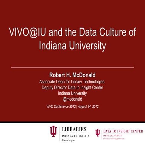 Panel Session: VIVO and the data culture of universities-VIVO@IU | PPT