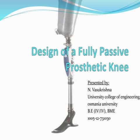 Designof a fully passive prosthetic knee | PPTX