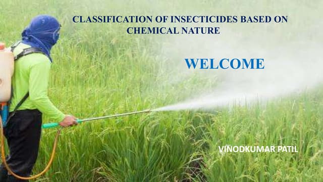 CLASSIFICATION OF INSECTICIDES AND THEIR MODE OF ACTION | PPTX