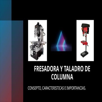fresadora y taladro de columna conceptos | PPTX