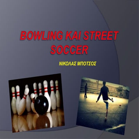 Bowling kai street soccer | PPTX
