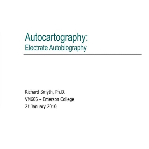 Autocartography: Electrate Autobiography | PPT