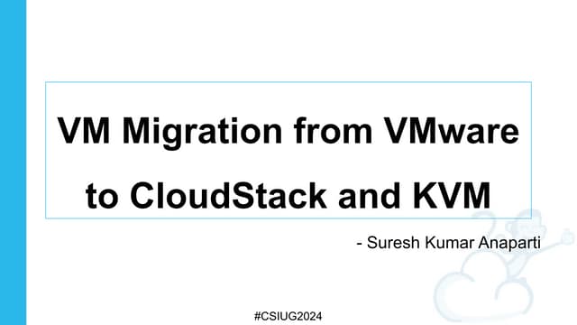 Vm Migration From Vmware To Cloudstack And Kvm Suresh Anaparti Shapeblue Ppt