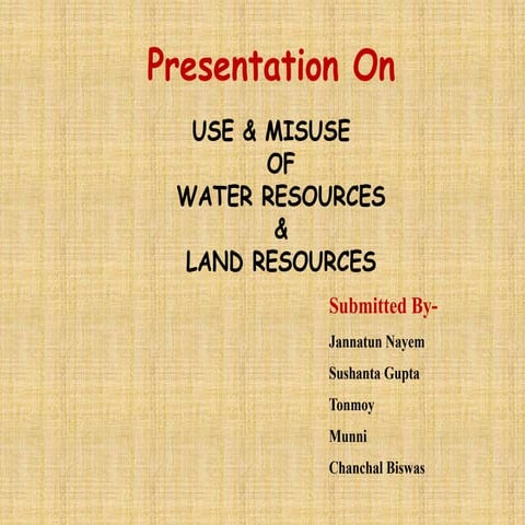 USE & MISUSE OF WATER RESOURCES & LAND RESOURCES | PPTX
