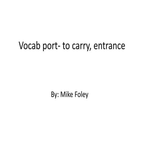 Vocab port to carry, entrance | PPTX