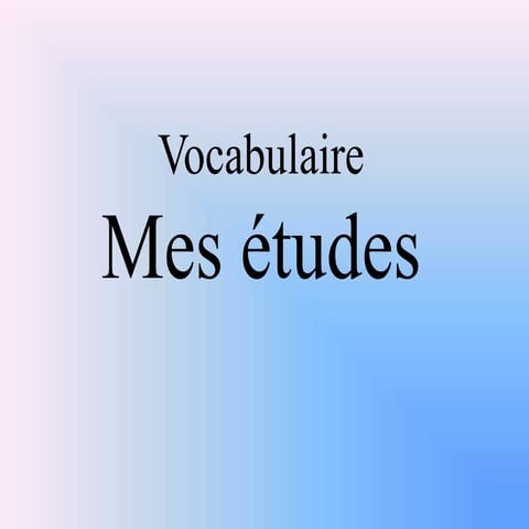 Vocabulaire mes etudes | PPTX