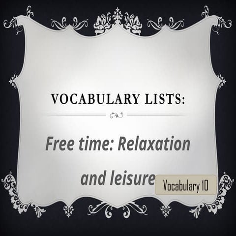 Vocabulary 10 - relaxation and leisure.pptx