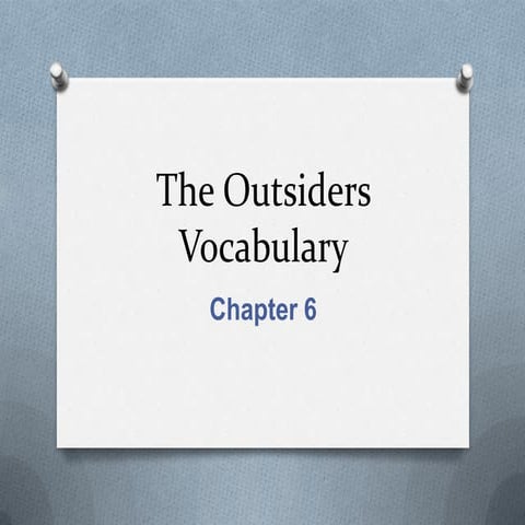 Vocabulary chapter 6 outsiders slideshare | PPTX