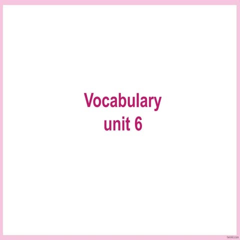 Comprehensive Vocabulary Unit 6: Key Words and Usage Examples | PPTX