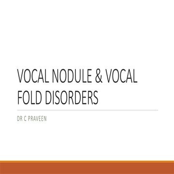 VOCAL NODULE & VOCAL FOLD DISORDERS.pptx