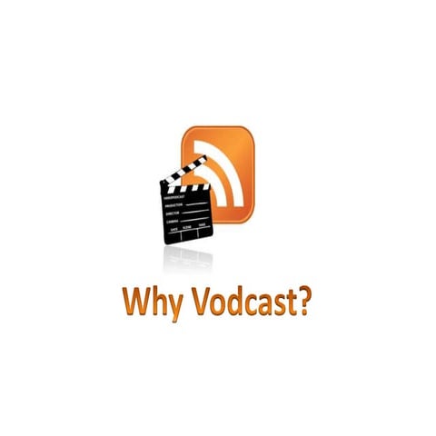Why Vodcast | PPT