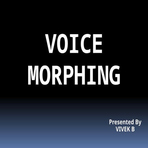 voice-morphing-101113123852-phpapp011-151211104638.pptx
