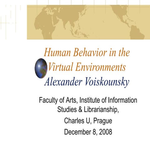 Alexander Voiskounsky: Human Behavior in the Virtual Environments | PPT