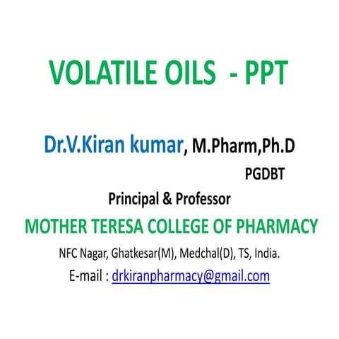 Volatile oils PPT - Dr. V. Kiran Kumar | PPT