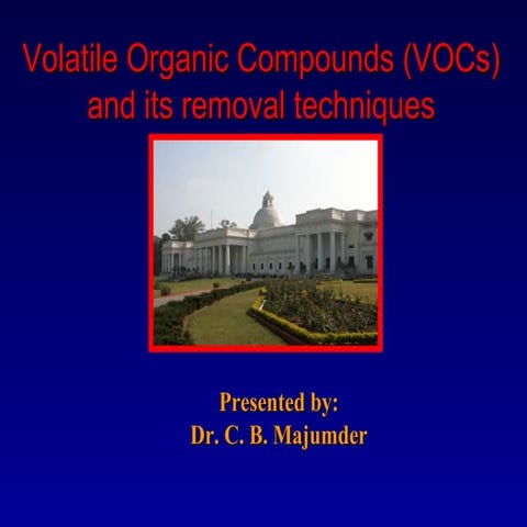 Volatile organic compounds (vo cs) and its removal techniques | PPT