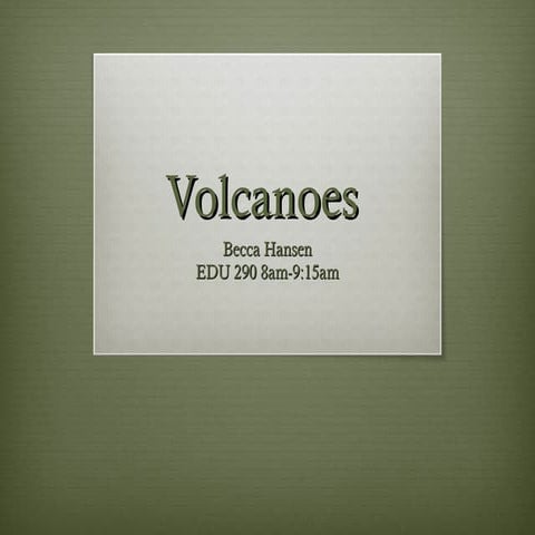 Becca Hansen's Volcano Power Point | PPS
