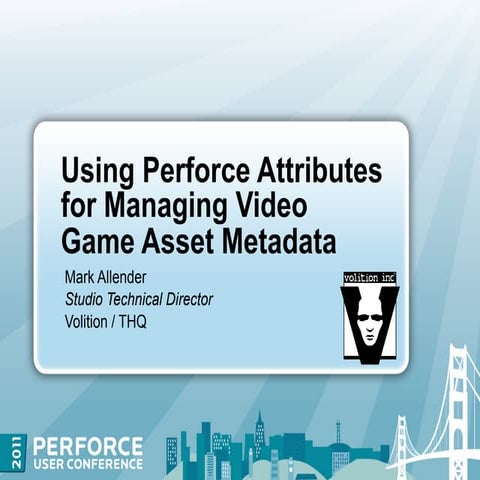 Using Perforce Attributes For Managing Game Asset Metadata Pdf Databases Computer
