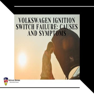 Volkswagen Ignition Switch Failure Causes and Symptoms | PPTX