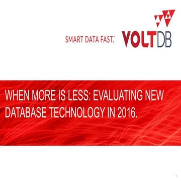 When more is less: Evaluating new database technology in 2016, David Rolfe, VoltDB | PPT