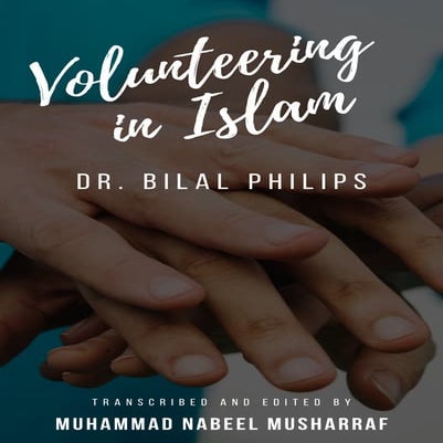 Volunteering in islam dr. bilal philips | PDF