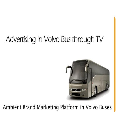 Volvo Bus Advertising - TV Ads Inside Volvo Bus | PPT