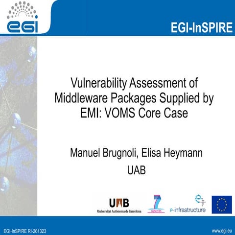 Vulnerability Assessment of Middleware Packages Supplied by EMI: VOMS ...