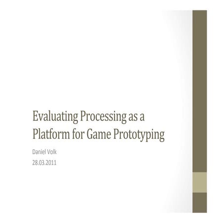 Evaluating Processing as a Platform for Game Prototyping | PPT