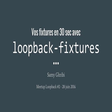 Vos fixtures en 30 sec avec loopback fixtures | PPT