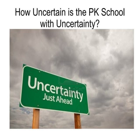 How Uncertain is the PK School with Uncertainty? | PPT