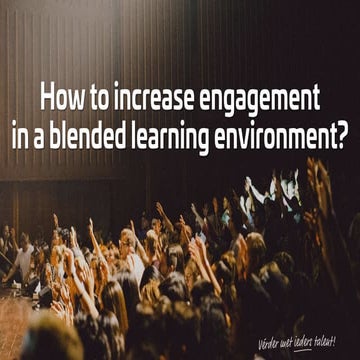 How to increase engagement in a blended learning environment? | PPT