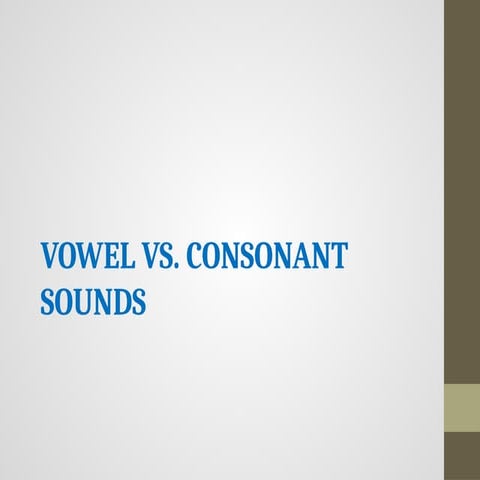VOWEL SOUNDS V.S. CONSONANT SOUNDS. pptx | PPTX
