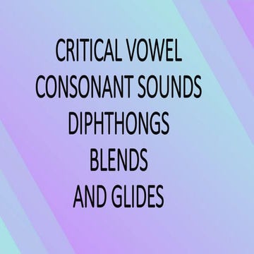 Vowel, Consonants, Diphthongs, Blends, Glides | PPTX