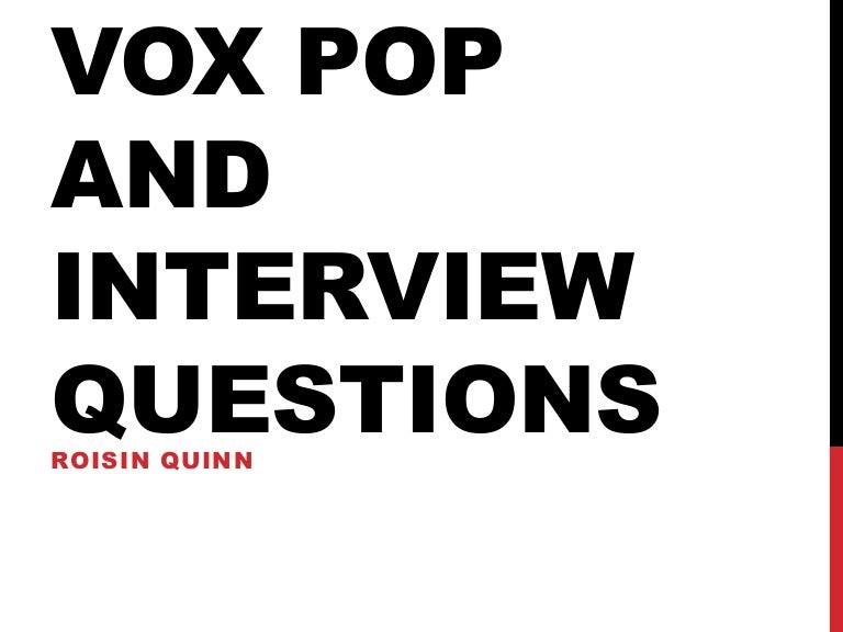 Vox pop and interview questions