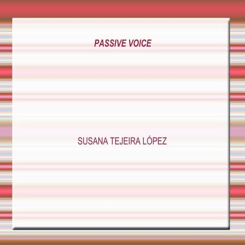 PASSIVE VOICE BY SUSANA | PPT