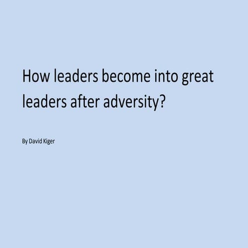 How leaders become into great leaders after adversity? | PPT