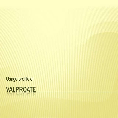 Clinical profile of Valproate | PPTX