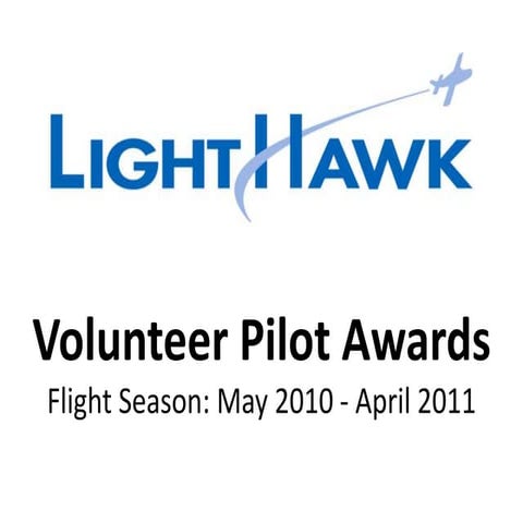 2011 LightHawk Volunteer Pilot Awards | PPTX