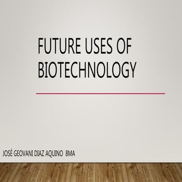FUTURE USES OF BIOTECHNOLOGY | PPTX