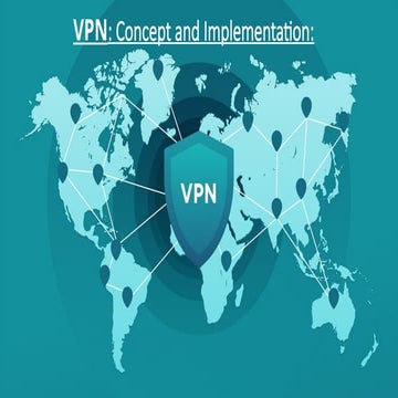 Understanding VPN: Concepts and Secure Implementation | PPTX