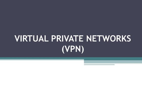 Virtual Private Networks (VPN) ppt | PPTX | Computer Networking | Computing
