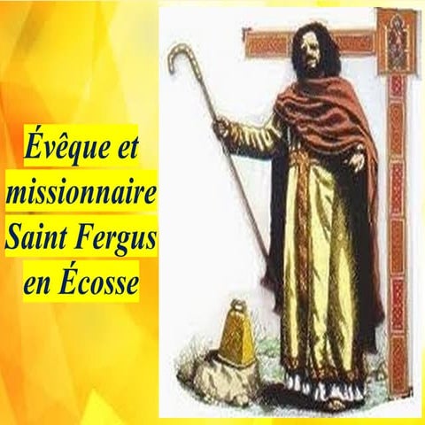 Évêque et missionnaire Saint Fergus en Écosse.pptx
