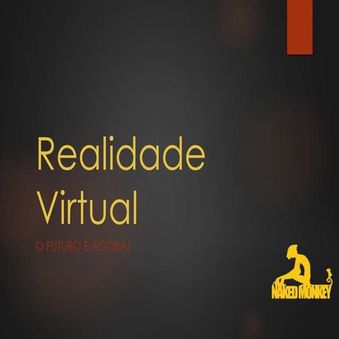 Realidade Virtual - O Futuro é agora! | PPTX