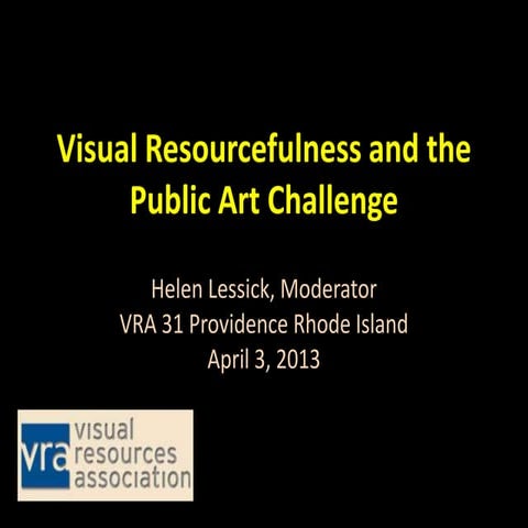 VRA 2013, Visual Resourcefulness and the Public Art Challenge, Lessick ...