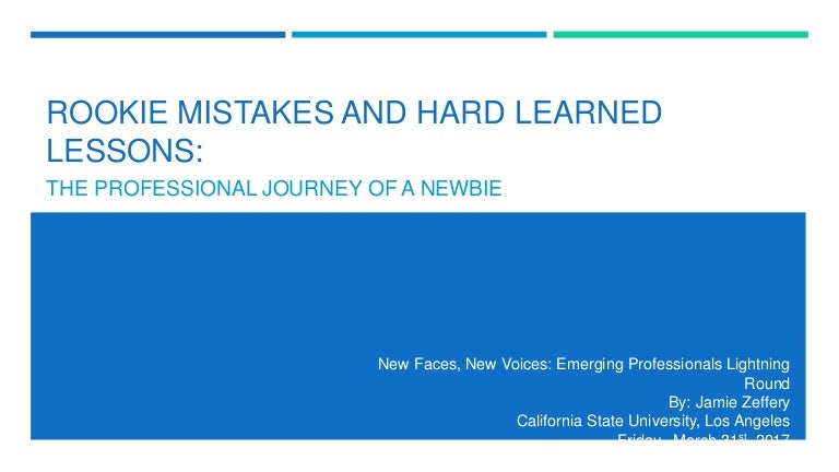 Rookie Mistakes and Hard Learned Lessons: The Professional Journey of…