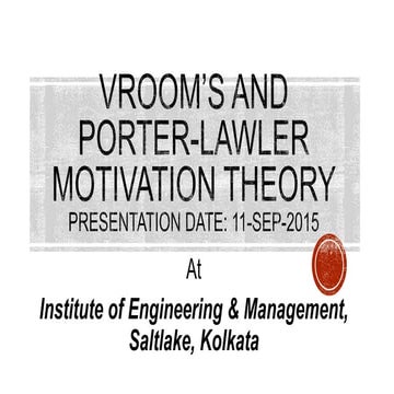 Vroom’s motivation theory and porter lawler motivation theory | PPTX