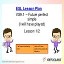 How To Teach The Future Perfect Simple: ESL Lesson Plan | PPTX
