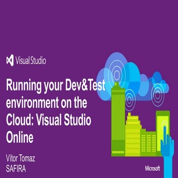 Running your Dev&Test environment on the Cloud: Visual Studio Online | PPT
