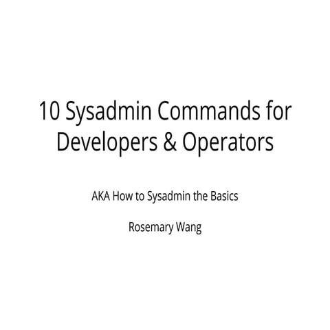 10 Basic Sysadmin Commands for Developers & Operators | PPT