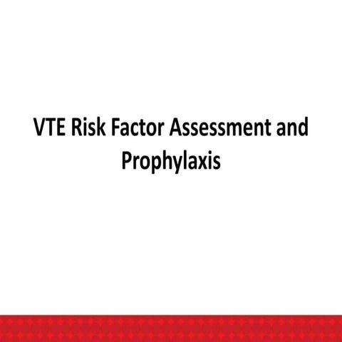 VTE assessment and prophylaxis.ppt